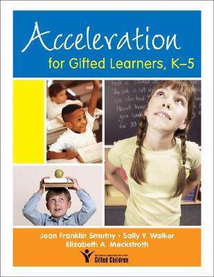 Acceleration for Gifted Learners, K-5 by Sally Yahnke Walker | Goodreads