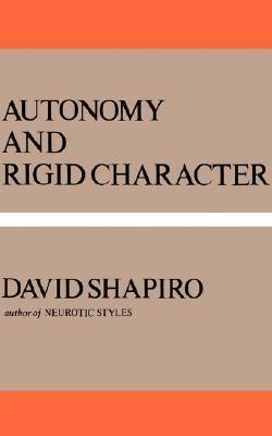 Autonomy and Rigid Character by David A. Shapiro | Goodreads