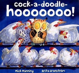 Cock-A-Doodle-Hoooo! by Mick Manning | Goodreads
