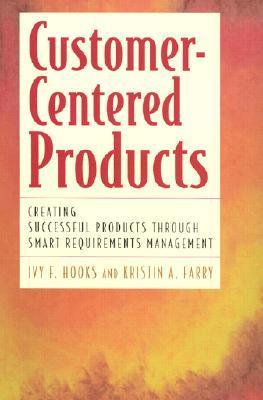 Customer Centered Products: Creating Successful Products Through Smart ...