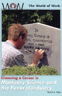Choosing a Career in Mortuary Science and the Funeral Industry by Nancy ...