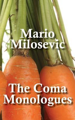 The Coma Monologues by Mario Milosevic | Goodreads