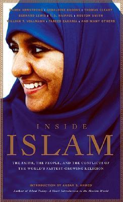 Inside Islam: The Faith, the People and the Conflicts of the World's ...