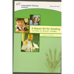A Repair Kit For Grading: Fifteen Ways To Fix Broken Grades by Ken O ...