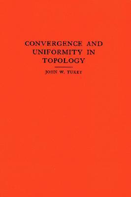 Convergence and Uniformity in Topology. (Am-2), Volume 2 by John W ...