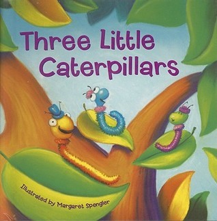Three Little Caterpillars by Dorothea DePrisco | Goodreads