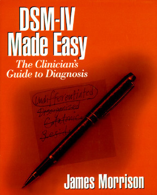 DSM-IV Made Easy: The Clinician's Guide to Diagnosis by James R ...