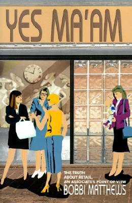 Yes Ma'am: The Truth About Retail, An Associate's Point of View by ...