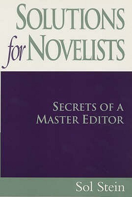 Solutions for Novelists: Secrets of a Master Editor by Sol Stein ...