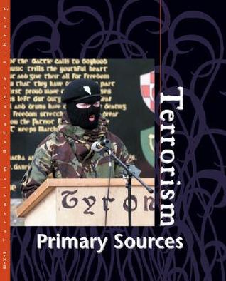 Terrorism Reference Library: Primary Sources by James L. Outman | Goodreads