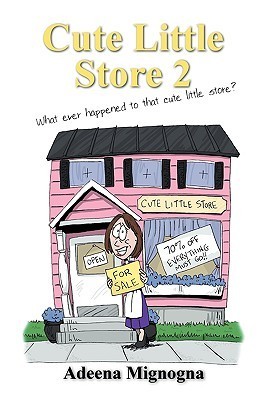 Cute Little Store 2: What Ever Happened to That Cute Little Store? by ...