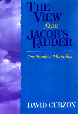 The View from Jacob's Ladder: One Hundred Midrashim by David Curzon ...