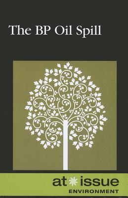 The BP Oil Spill (At Issue Series) by David M. Haugen | Goodreads