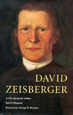 David Zeisberger: A Life Among the Indians by Earl P. Olmstead | Goodreads