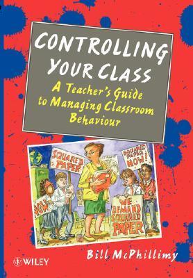 Controlling your Class: A Teacher's Guide to Managing Classroom ...