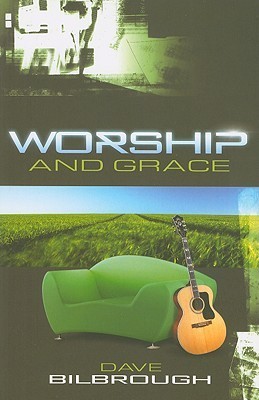 Worship and Grace by Dave Bilbrough | Goodreads