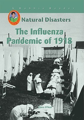 The Influenza Pandemic of 1918 (Robbie Readers) by Claire O'Neal ...
