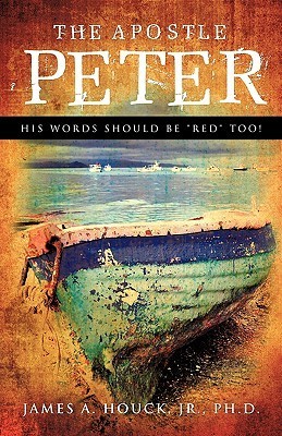 The Apostle Peter by James A. Houck Jr. | Goodreads