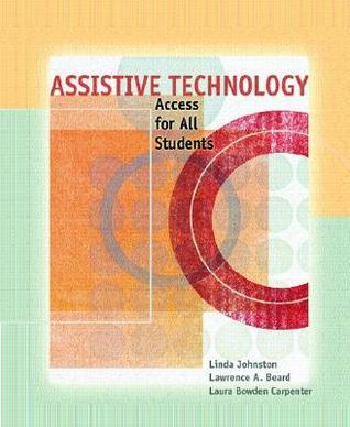 Assistive Technology: Access for All Students by Linda B. Johnston ...
