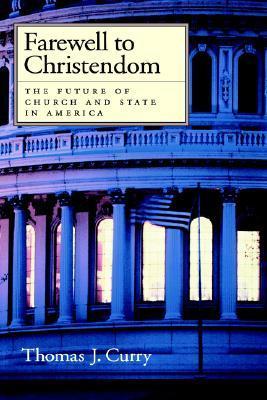 Farewell to Christendom: The Future of Church and State in America by ...