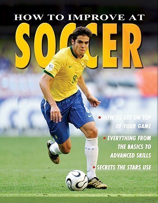 How to Improve at Soccer by Jim Drewett | Goodreads