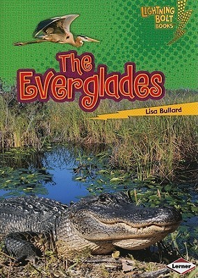 The Everglades by Lisa Bullard | Goodreads