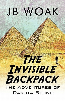 The Invisible Backpack: The Adventures of Dakota Stone by J.B. Woak ...
