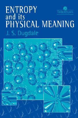 Entropy And Its Physical Meaning, 2nd Edition by J.S. Dugdale | Goodreads