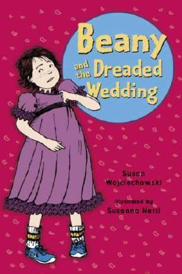 Beany and the Dreaded Wedding (Beany) by Susan Wojciechowski | Goodreads