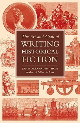The Art and Craft of Writing Historical Fiction: Researching and ...