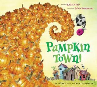 Pumpkin Town! Or, Nothing Is Better and Worse Than Pumpkins by Katie ...