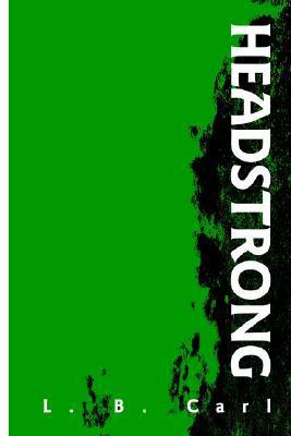 Headstrong by L. Carl | Goodreads