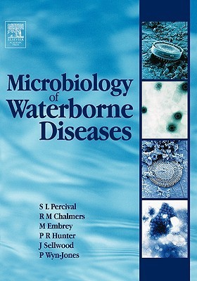 Microbiology of Waterborne Diseases: Microbiological Aspects and Risks by Steven L. Percival ...