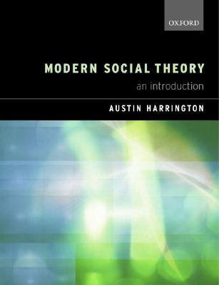 Modern Social Theory: An Introduction by Austin Harrington | Goodreads