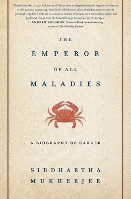 The Emperor of All Maladies by Siddhartha Mukherjee | Goodreads