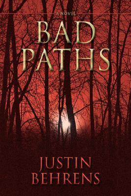 Bad Paths by Justin Behrens | Goodreads