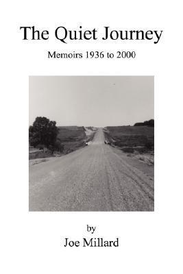 The Quiet Journey: Memoirs 1936 to 2000 by Joe Millard | Goodreads