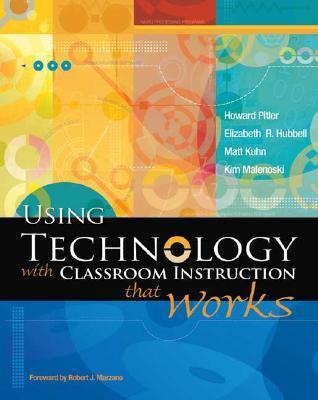 Using Technology With Classroom Instruction That Works by Howard Pitler ...