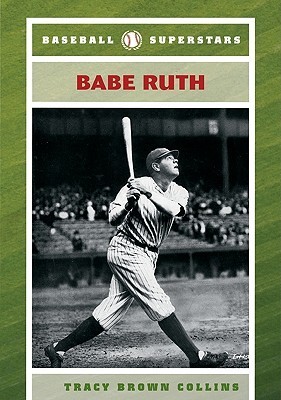Babe Ruth (Baseball Superstars) by Tracy Brown Collins | Goodreads