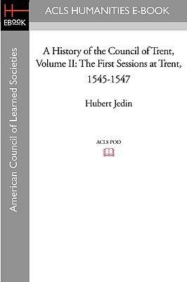 A History of the Council of Trent Volume II: The First Sessions at ...