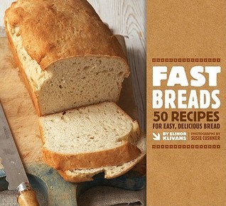 Fast Breads: 50 Recipes for Easy, Delicious Bread by Elinor Klivans ...