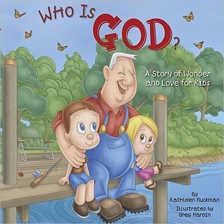Who Is God?: A Story of Wonder and Love for Kids by Greg Hardin | Goodreads