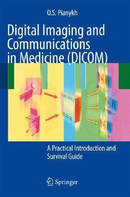 Digital Imaging and Communications in Medicine (DICOM): A Practical ...