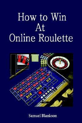 How to Win at Online Roulette by Samuel Blankson | Goodreads