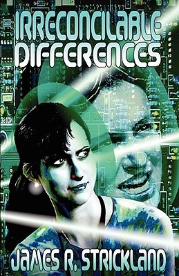 Irreconcilable Differences by James R. Strickland | Goodreads