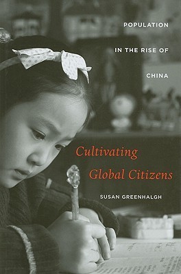 Cultivating Global Citizens: Population in the Rise of China by Susan ...