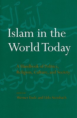 Islam in the World Today: A Handbook of Politics, Religion, Culture ...