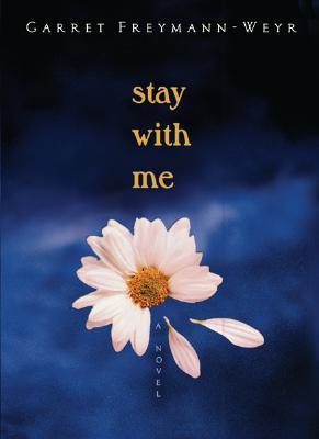 Stay with Me by Garret Weyr, also Freymann-Weyr | Goodreads