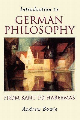 Introduction to German Philosophy: From Kant to Habermas by Andrew ...