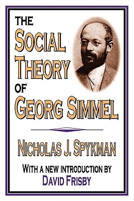The Social Theory of Georg Simmel by Nicholas Spykman | Goodreads